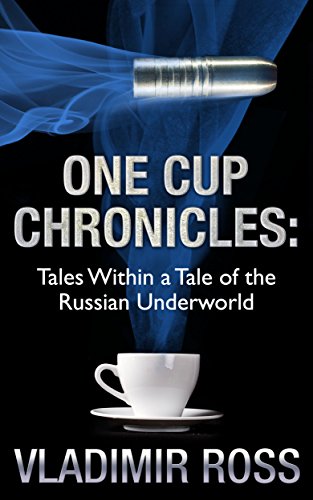 One Cup Chronicles: Tales Within a Tale of the Russian Underworld ...