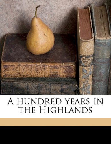 A hundred years in the Highlands: Mackenzie, Osgood Hanbury ...