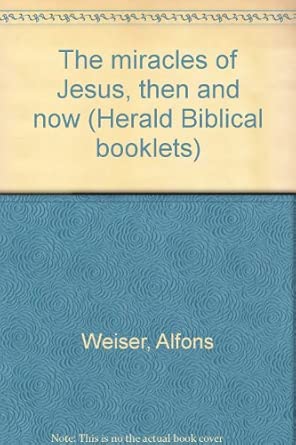 The miracles of Jesus, then and now (Herald Biblical booklets): Alfons ...