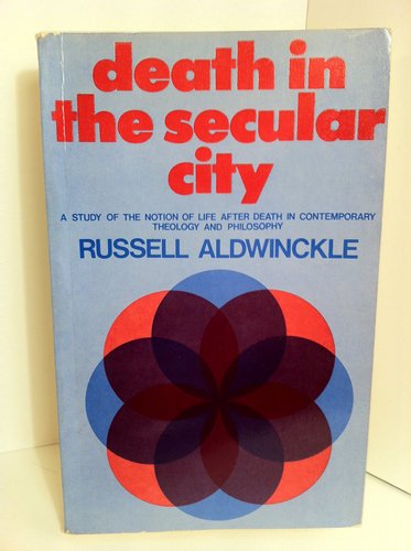 Death in the secular city: A study of the notion of life after death in ...