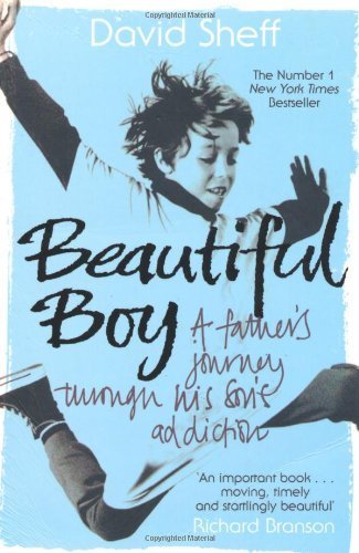 Beautiful Boy: A Father's Journey Through His Son's Addiction of Sheff ...