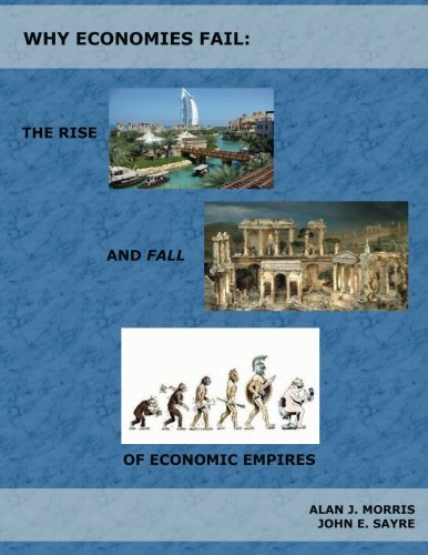 Why Economies Fail: The Rise and Fall of Economic Empires: Morris, Alan ...