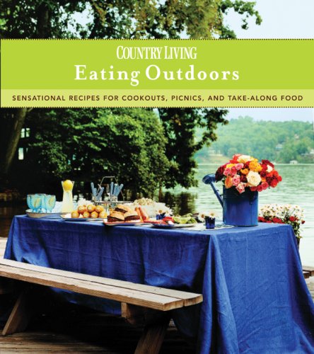 Country Living Eating Outdoors: Sensational Recipes for Cookouts ...