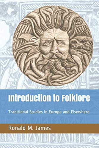 Introduction to Folklore: Traditional Studies in Europe and Elsewhere ...