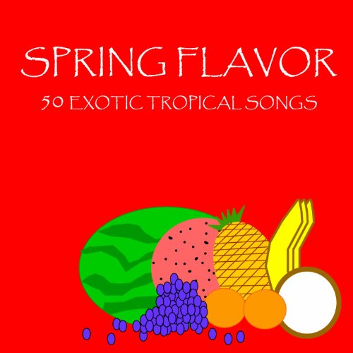 Spring Flavor: 50 Exotic Tropical Songs by VARIOUS ARTISTS on Amazon ...