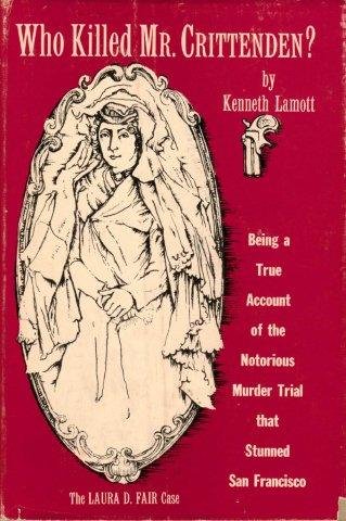 Who Killed Mr. Crittenden? : Being a True Account of the Notorious ...