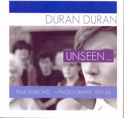 Duran Duran Unseen: Paul Edmond - Photographs 1979-82: Garrett, Malcolm ...