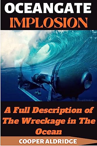 Amazon.com: OCEANGATE IMPLOSION BOOK: A Full Description of The ...