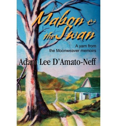 MABON & THE SWAN: A YARN FROM THE MOONWEAVER MEMOIRS ] } D'Amato-Neff ...