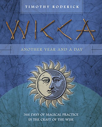 Wicca: Another Year and a Day: 366 Days of Magical Practice in the ...