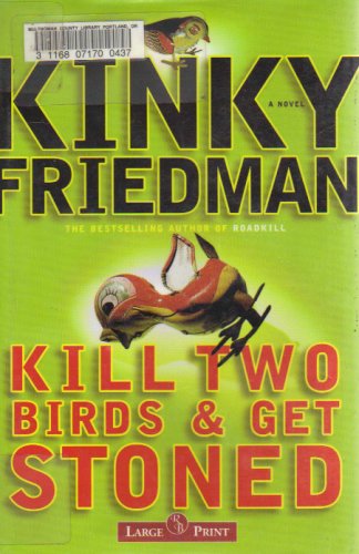 KILL TWO BIRDS & GET STONED (LARGE PRINT EDITION): Kinky Friedman: 9781402563829: Amazon.com: Books