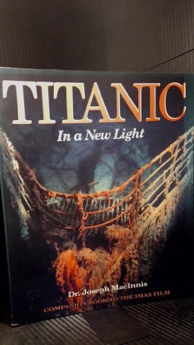 Titanic: A New Light in the World's Most Famous Shipwreck by Joe ...