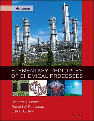 Elementary Principles of Chemical Processes, 4th Edition, Felder ...