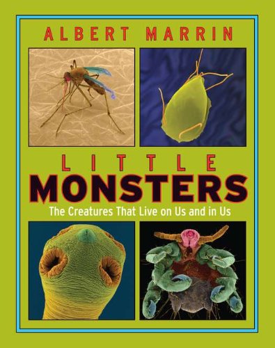 Little Monsters: The Creatures that Live on Us and in Us: Marrin ...
