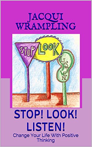 STOP! LOOK! LISTEN!: Change Your Life With Positive Thinking (Bite Size ...