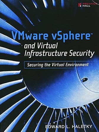 VMware vSphere and Virtual Infrastructure Security: Securing the ...
