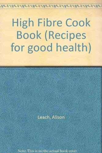 HIGH FIBRE COOK BOOK: jane-lewis-alison-leach, Jane Lewis ...