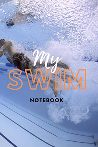My Swim Notebook: Record Your Swimming Sessions, Practice, Trainning ...