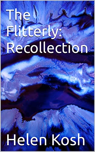 Amazon.com: The Flitterly: Recollection eBook : Kosh , Helen: Kindle Store