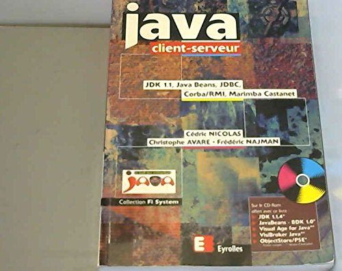 Java Client-Serveur. Jdk 1.1, Java Beans, Jdbc, Corba/Rmi, Marimba Castanet, Avec Cd-Rom: Amazon ...