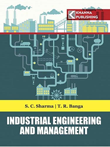 Industrial Engineering and Management eBook : Sharma, S.C., Banga, T.R ...