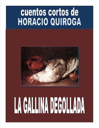 LA GALLINA DEGOLLADA ( COMENTADO ) eBook : Quiroga, Horacio: Amazon.es ...