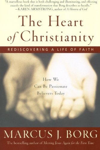 The Heart of Christianity: Rediscovering a Life of Faith by Marcus J ...