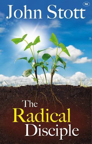 The Radical Disciple: Amazon.co.uk: Stott, John R. W.: 9781844744213: Books