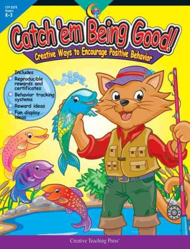 Catch 'em Being Good!: Creative Ways to Encourage Positive Behavior ...