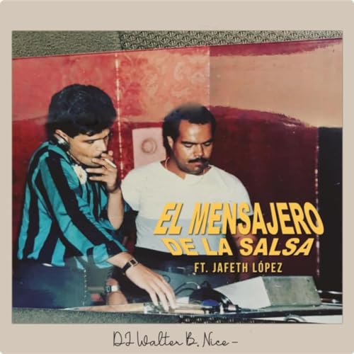 El Mensajero de la Salsa (feat. Jafeth López) by DJ Walter B Nice on ...