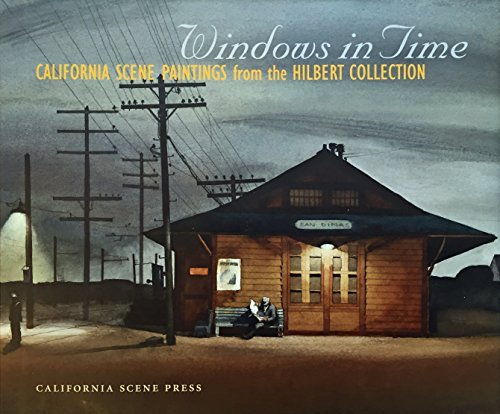 Windows in Time: California Scene Paintings from the Hilbert Collection ...