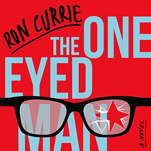 Amazon.com: The One-Eyed Man (Audible Audio Edition): Ron Currie, Kevin ...