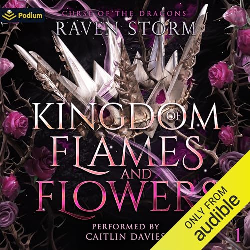Kingdom of Flames & Flowers: Curse of the Dragons, Book 1 (Audio ...