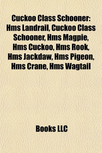 Cuckoo Class Schooner: HMS Landrail, HMS Magpie, HMS Cuckoo, HMS Rook ...