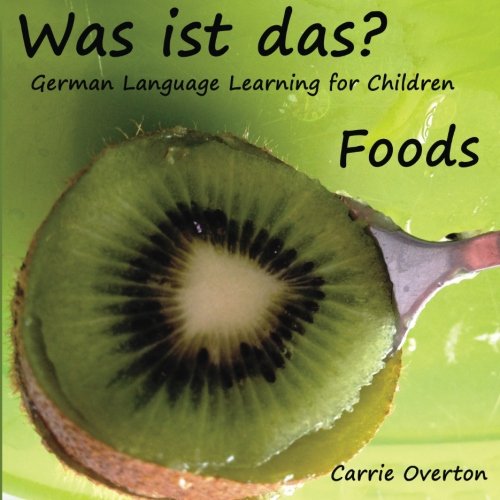 Was ist Das? Foods: German Language Learning for Children (Was ist Das ...