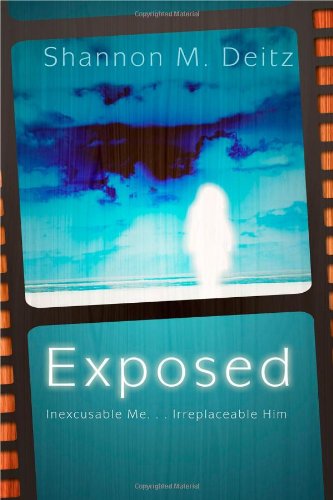 Exposed: Inexcusable Me...Irreplaceable Him: Shannon M. Deitz ...