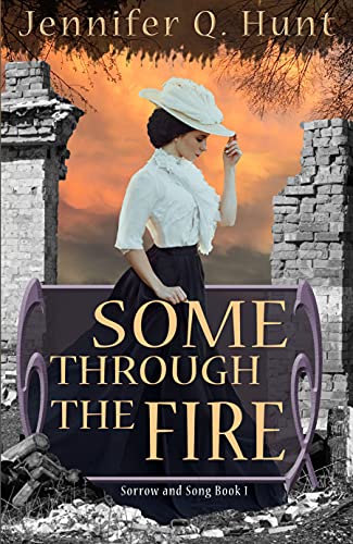 Some Through the Fire (Sorrow and Song Book 1) eBook : Hunt, Jennifer Q ...
