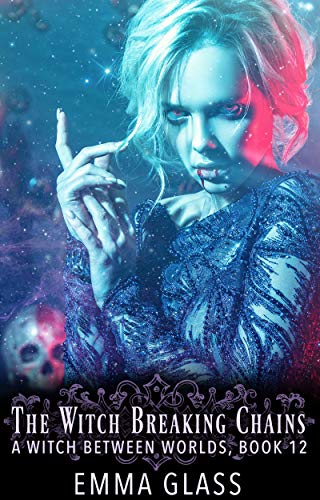 The Witch Breaking Chains (A Witch Between Worlds Book 12) eBook ...