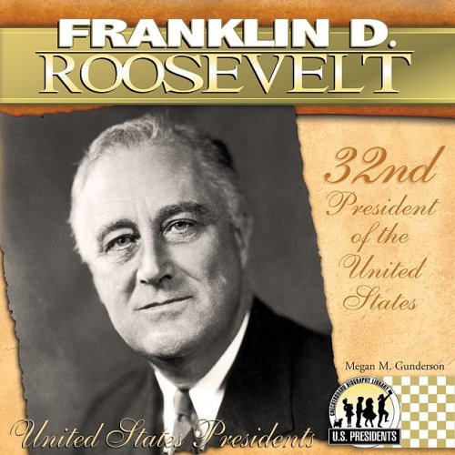 Franklin D. Roosevelt (The United States Presidents): Gunderson, Megan ...
