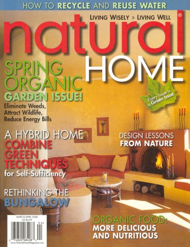 Natural Home, March/April 2008 Issue: Editors of NATURAL HOME Magazine ...