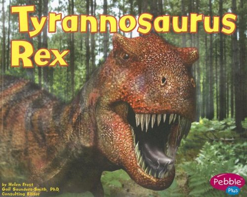 Tyrannosaurus Rex (Pebble Plus: Dinosaurs and Prehistoric Animals ...