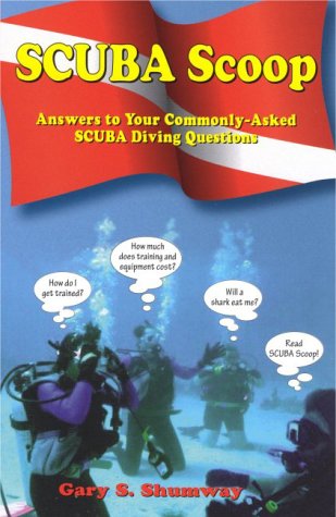 SCUBA Scoop : Answers to Your Commonly-Asked SCUBA Diving Questions ...