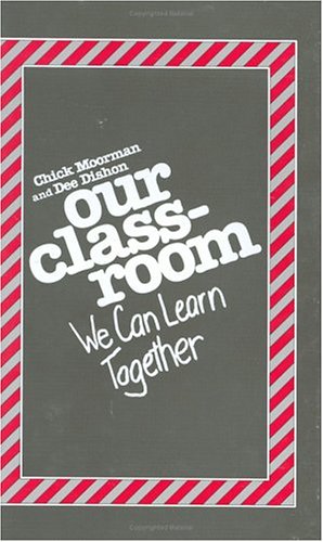Our Classroom: We Can Learn Together: Moorman, Chick, Dishon, Dee ...