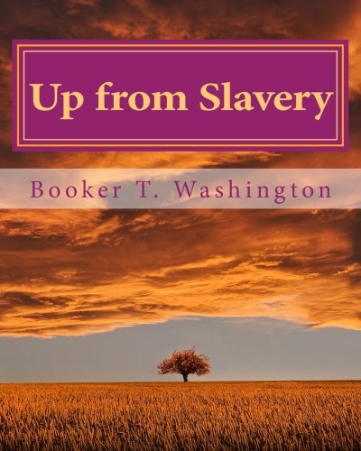 Up from Slavery: Washington, Booker T.: 9781981278046: Amazon.com: Books