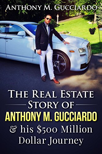 Amazon.com: The Real Estate Story of Anthony M. Gucciardo & His $500 ...