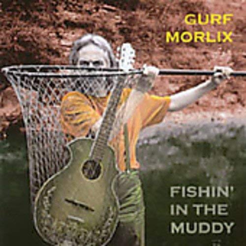 Morlix, Gurf - Fishin' In The Muddy - Amazon.com Music