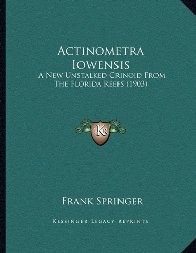 Actinometra Iowensis: A New Unstalked Crinoid From The Florida Reefs ...