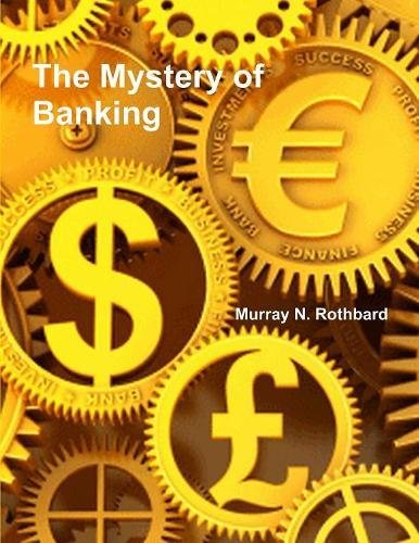The Mystery of Banking: Rothbard, Murray N.: 9781773230481: Amazon.com ...
