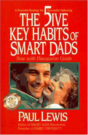 The Five Key Habits of Smart Dads: A Powerful Strategy for Successful ...