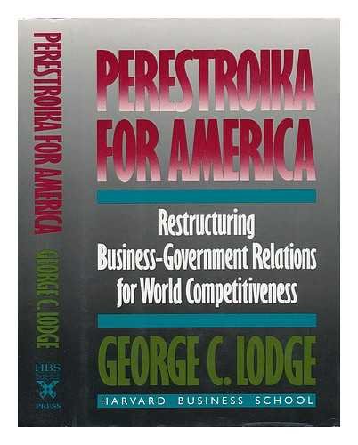 Perestroika for America: Restructuring U.S. Business-Government ...
